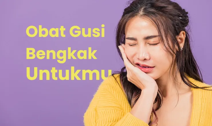 10 Obat Sakit Gusi Bengkak: Solusi Ampuh dan Alami untuk Masalah Gusi