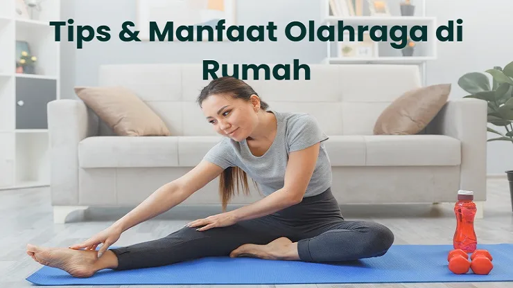 Olahraga di Rumah: Manfaat, Tips, dan Gerakan Ringan untuk Kesehatan ...