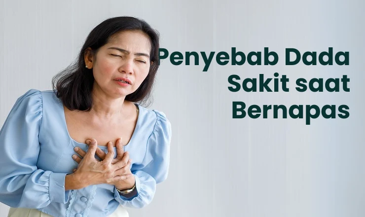 Penyebab Dada Sakit saat Bernafas dan Cara Mengatasinya