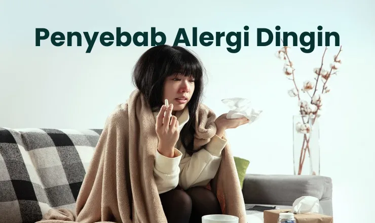 Alergi Dingin: Penyebab, Gejala, dan Pengobatannya