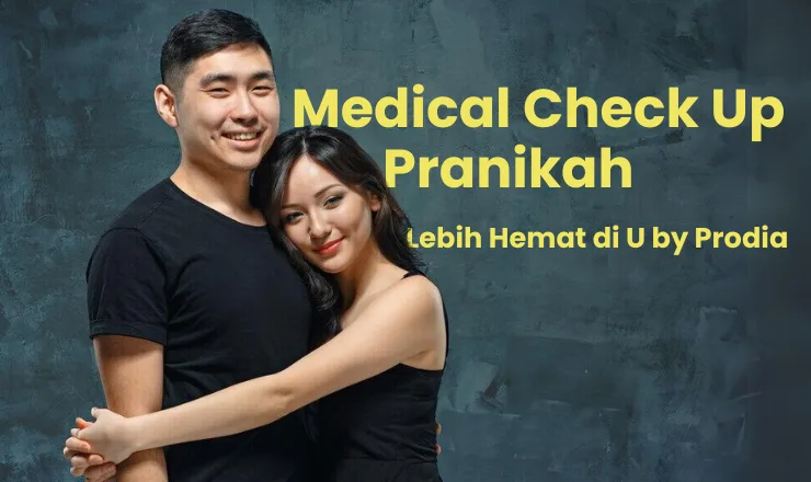 Premarital Check Up: Tujuan, Manfaat & Cara Ceknya di U by Prodia