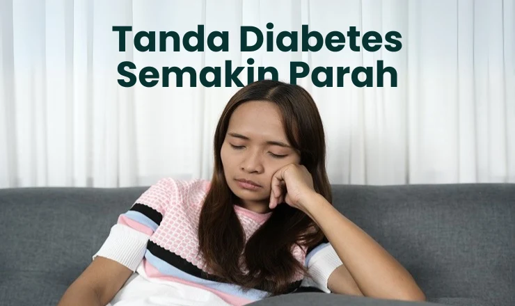 9 Tanda-Tanda Diabetes Semakin Parah, Butuh Perawatan Ekstra