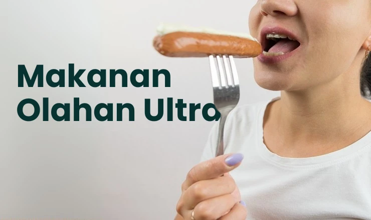 Ultra-Processed Food: Arti, Contoh, Bahaya, dan Cara Menguranginya