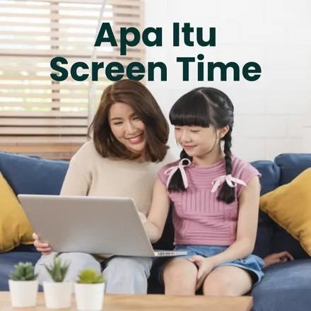 Screen Time: Panduan Lengkap untuk Anak dan Orang Dewasa | Arti ...