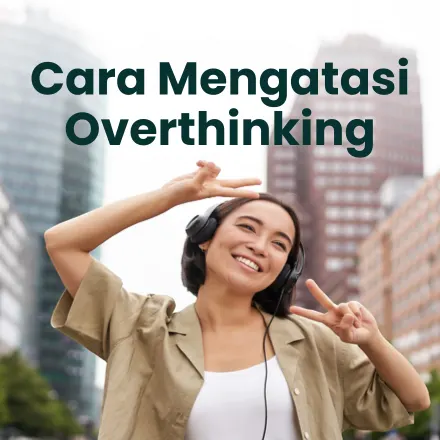 Cara Mengatasi Overthinking: 7 Strategi Efektif untuk Hidup Lebih Tenang