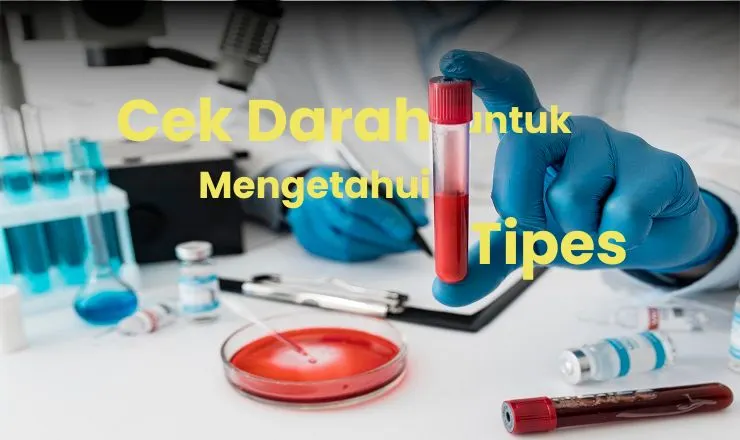 Cek Darah Tipes dan Hasil Pemeriksaan Laboratorium
