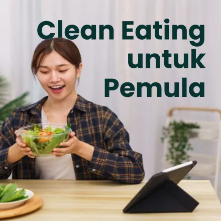 Clean Eating untuk Pemula yang Ingin Mulai Hidup Sehat