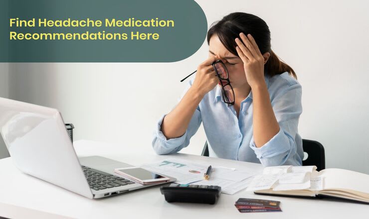12 Effective Headache Medicines and Migraine Remedies to Relieve Pain