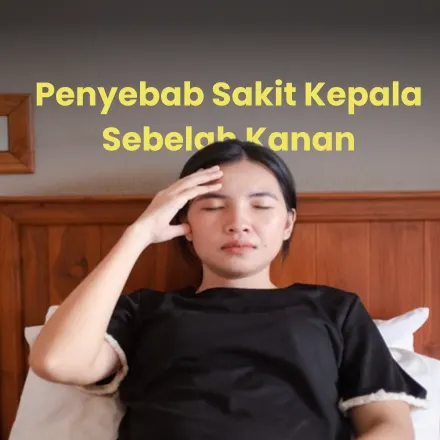 Penyebab Sakit Kepala Sebelah Kanan dan Cara Mengatasinya
