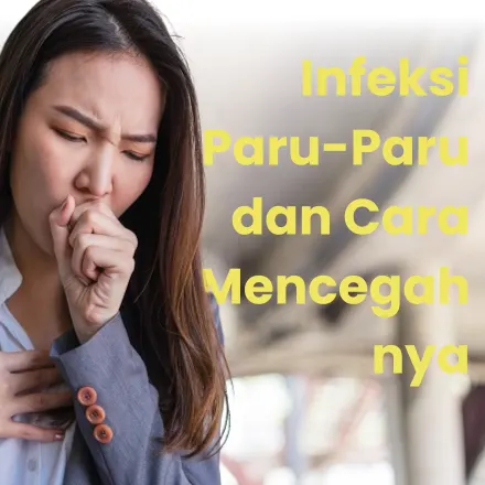 Infeksi Paru-Paru: Gejala, Penyebab, Jenis dan Cara Pencegahannya