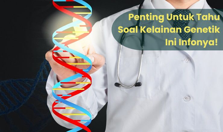 Kelainan Genetik: Penyebab dan Jenisnya yang Umum