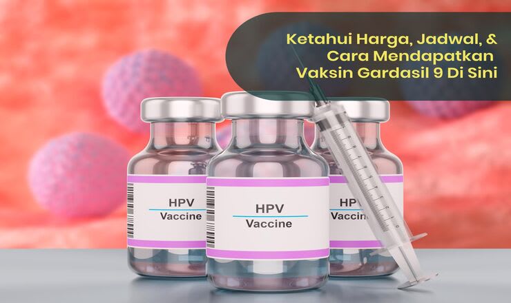 Vaksin Gardasil 9: Harga, Jadwal, dan Cara Mendapatkannya