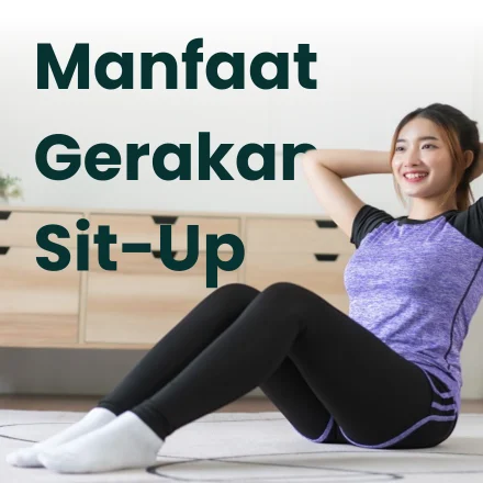 8 Manfaat Sit Up untuk Otot Inti dan Tubuh yang Perlu Kamu Tahu