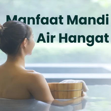 10 Manfaat Mandi Air Hangat untuk Kesehatan Tubuh