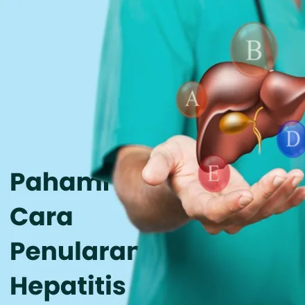 Cara Penularan Hepatitis yang Penting Diketahui serta Tips Pencegahannya