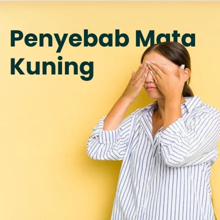Kenali 10 Penyebab Mata Kuning dan Cara Mengatasinya