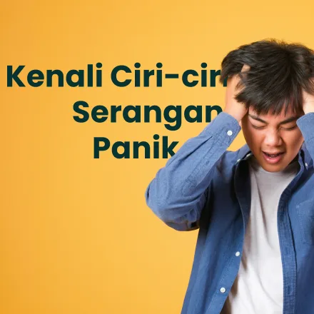 Serangan Panik: Kenali Penyebab, Gejala, dan Cara Mengatasinya