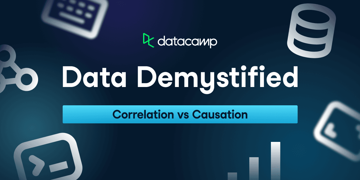 Data Demystified: Correlation vs. Causation | DataCamp Data Demystified: Correlation vs. Causation | DataCamp