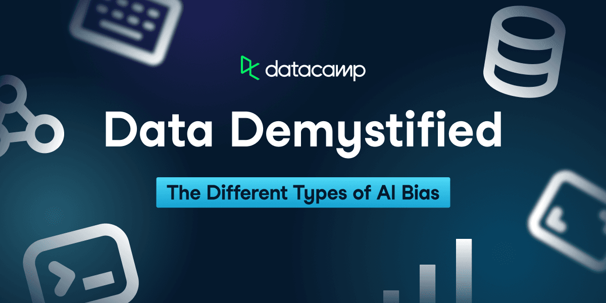 Data Demystified: The Different Types of AI Bias | DataCamp Data Demystified: The Different Types of AI Bias | DataCamp