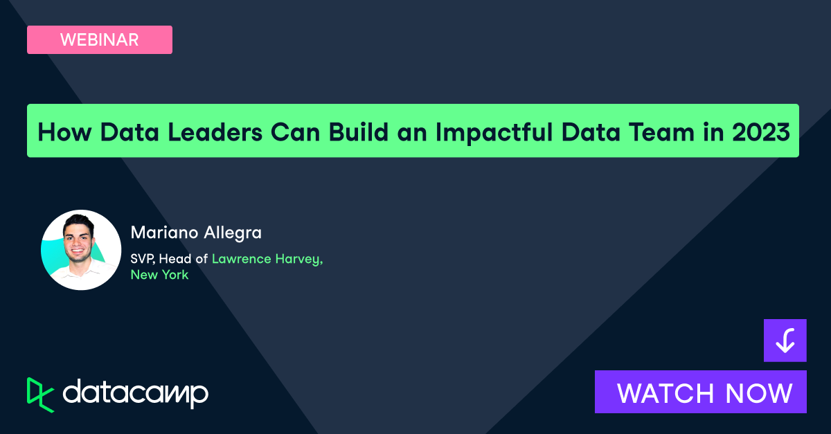 How Data Leaders Can Build an Impactful Data Team in 2023 | DataCamp
