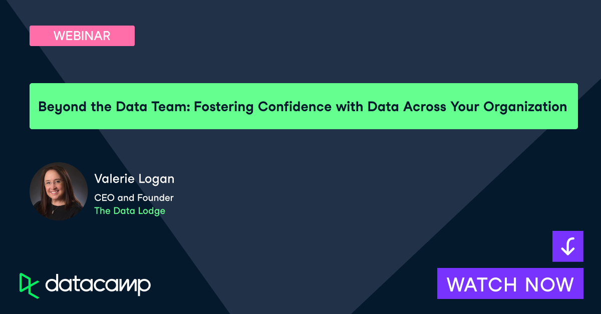 Fostering Confidence with Data Across Your Organization | DataCamp