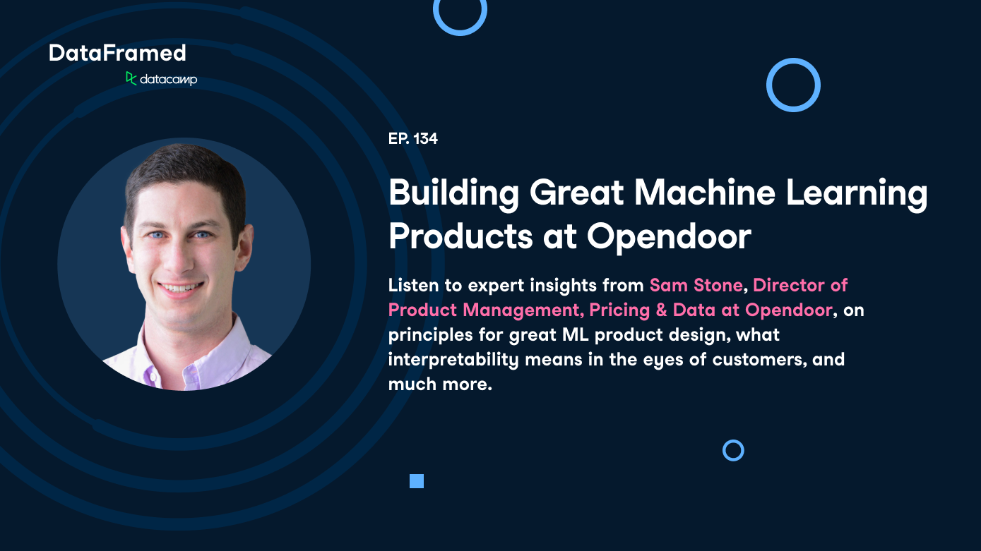 Building Great Machine Learning Products at Opendoor | DataCamp