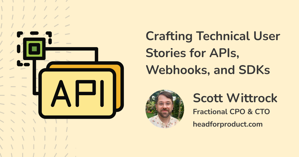Crafting Technical User Stories for APIs, Webhooks, and SDKs | Head for ... Crafting Technical User Stories for APIs, Webhooks, and SDKs | Head for ...