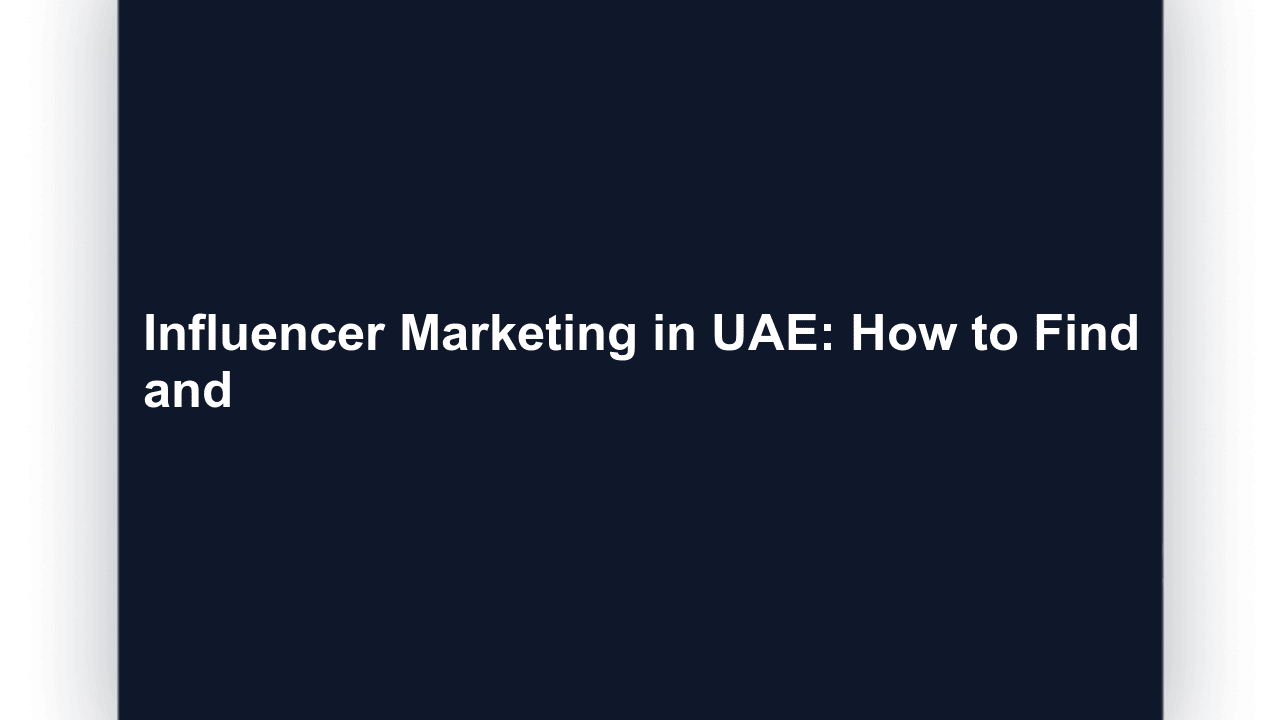 Influencer Marketing in UAE: How to Find and Work with Influencers 2026