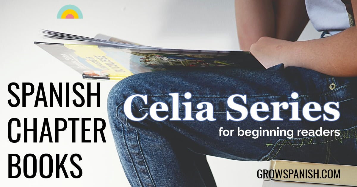Spanish Chapter Books – Celia Series ⁄ Grow Spanish