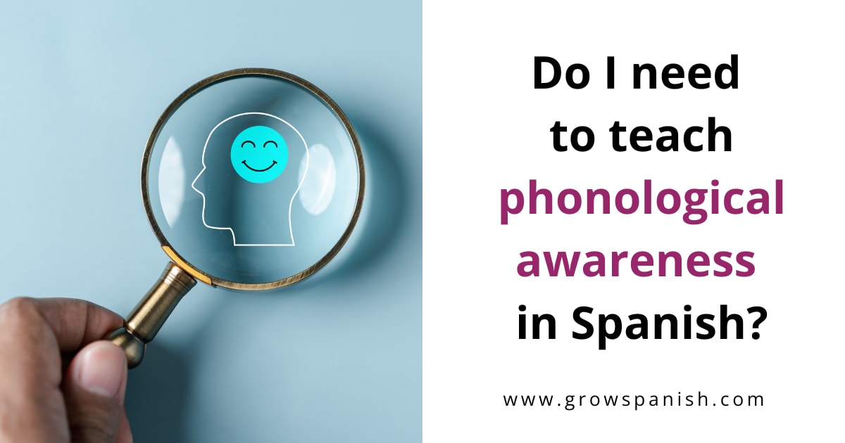 Do I Need to Teach Phonological Awareness in Spanish? ⁄ Grow Spanish.com
