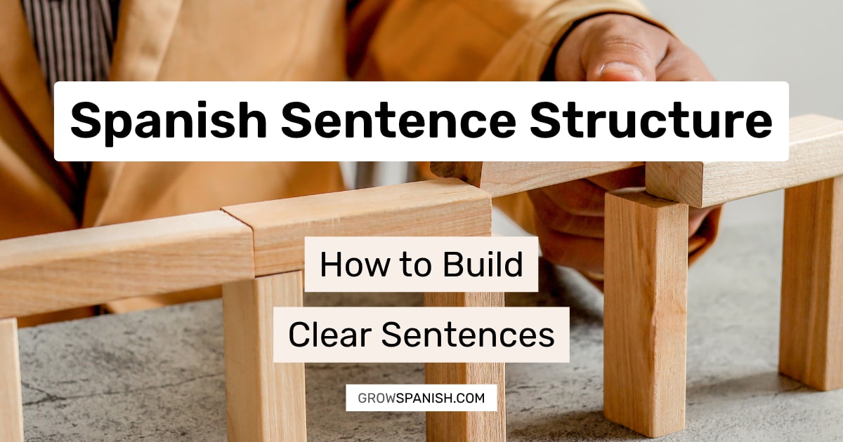 Spanish Sentence Structure ⁄ Grow Spanish