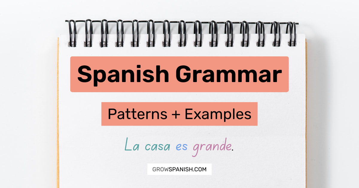 Spanish Grammar Guide / Basics Explained ⁄ Grow Spanish.com