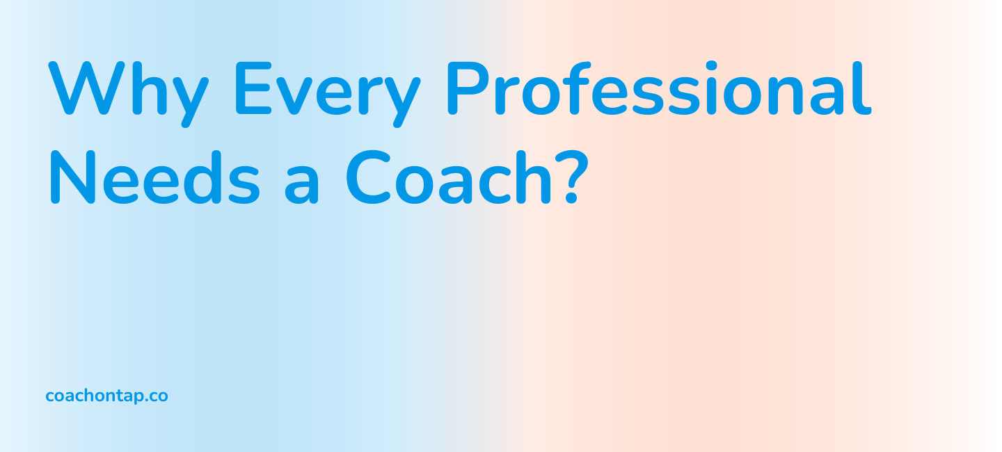 Why Every Professional Needs a Coach? | Coach on Tap