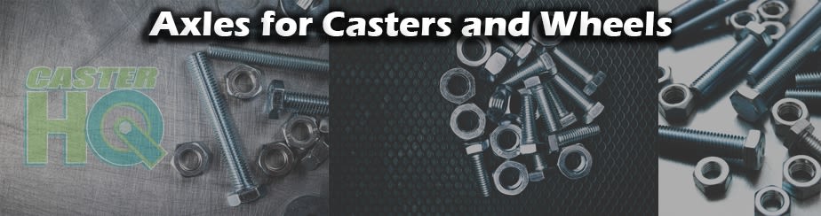 Shop Our Axles and Nuts for all Caster Sizes Today