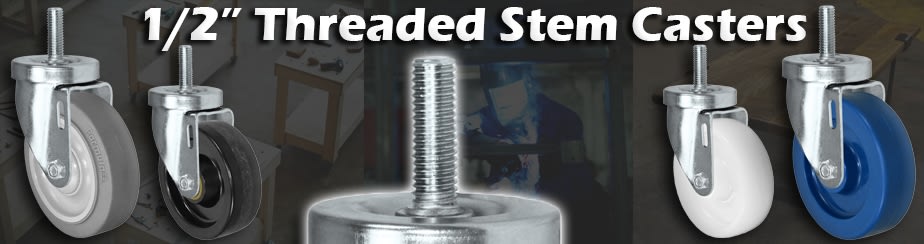 1/2" Threaded Stem Casters | Wheel sizes: 3" thru 5"