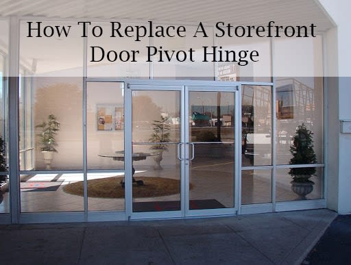 Storefront Door Pivot & Hinge Resources | Helpful Information