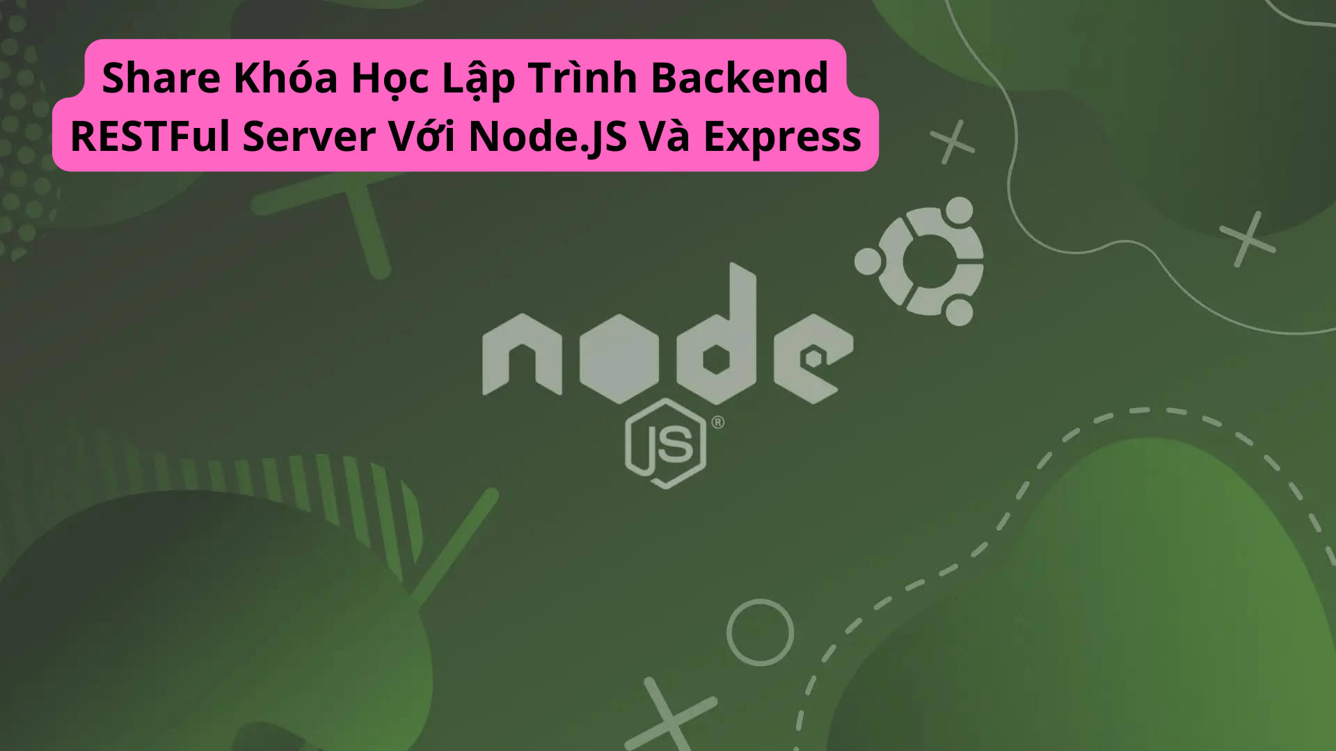 Chia sẻ Khóa Học Backend Restful Server Với Node.js Và Express (sql/mongodb) Cùng Hoidanit