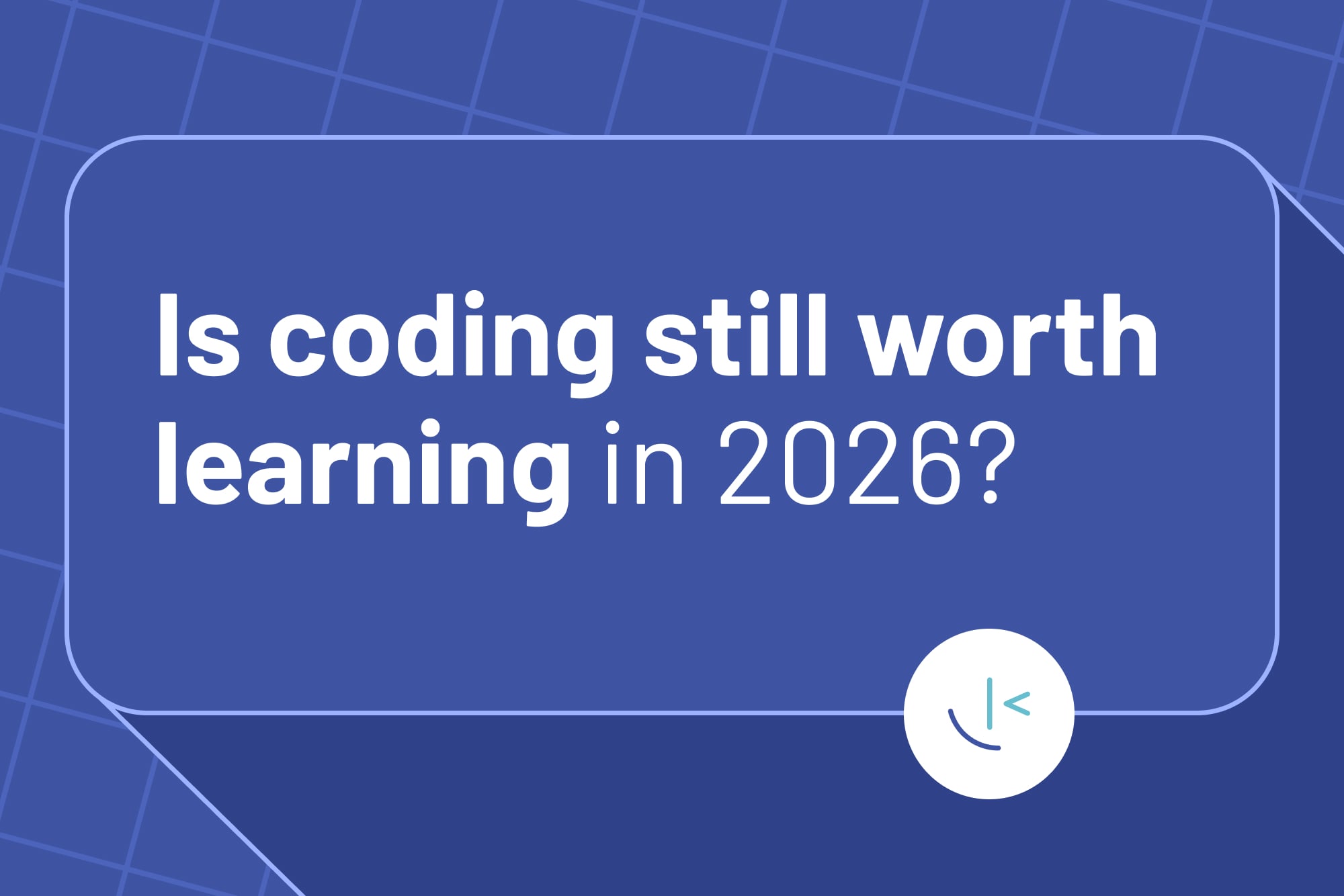 Is Coding Still Worth Learning in 2026?