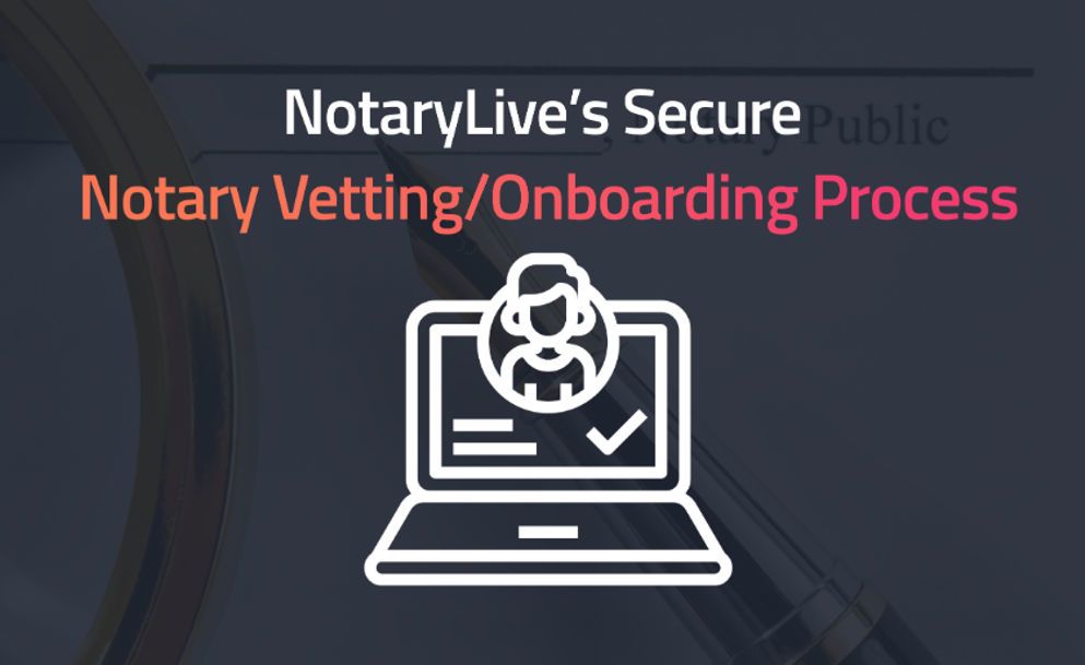 Ensuring Security & Trust: NotaryLive's Vetting System For Notaries