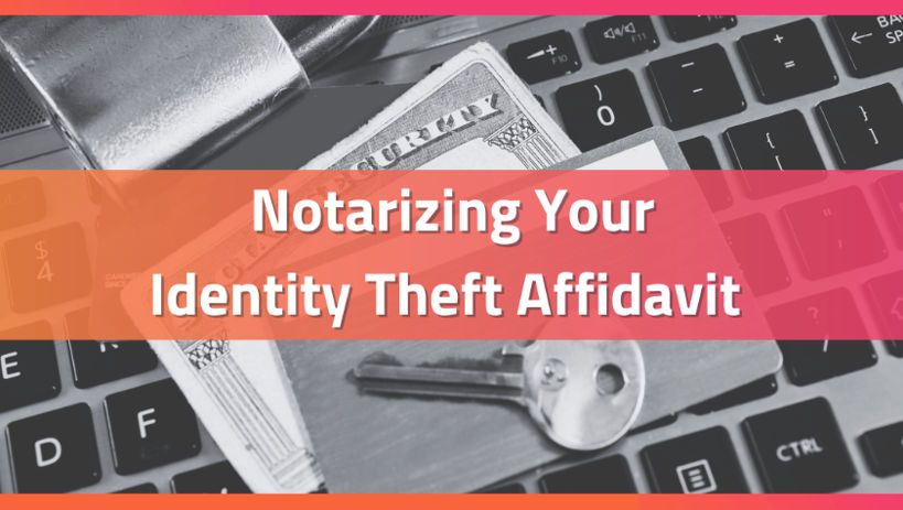 Recovering from Identity Theft? Notarize An Identity Theft Affidavit