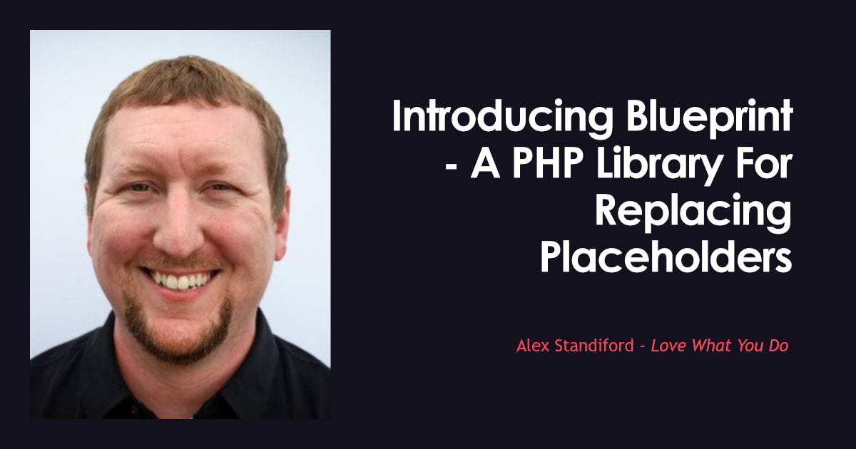 Introducing Blueprint - A PHP Library for Replacing Placeholders - Alex ...