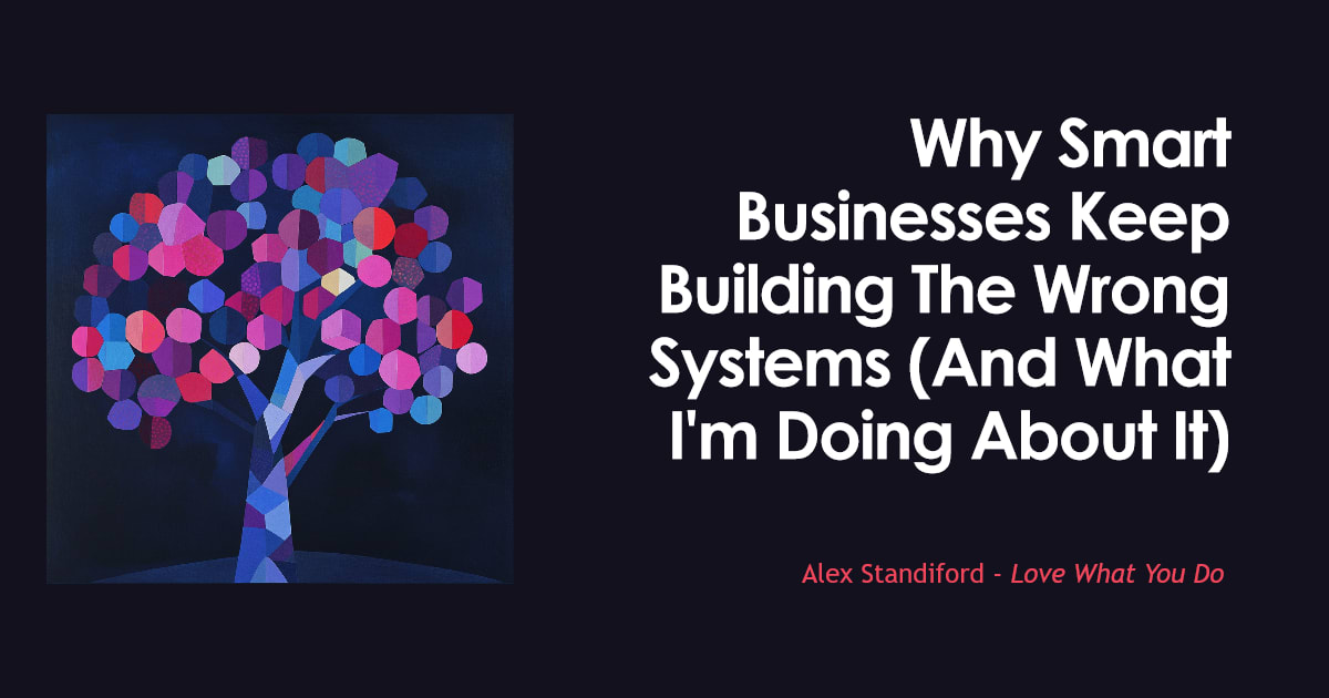 Why Smart Businesses Keep Building the Wrong Systems (And What I'm ...