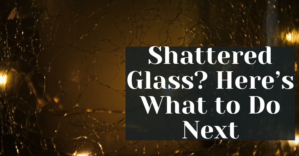 Shattered Glass? Here’s What to Do Next - Glass Squad - 24/7 Sydney ...