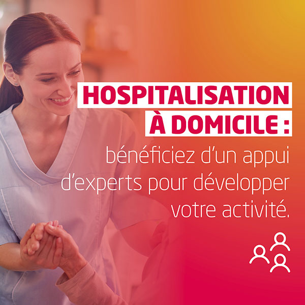 Hospitalisation à domicile : bénéficiez d’un appui d’experts