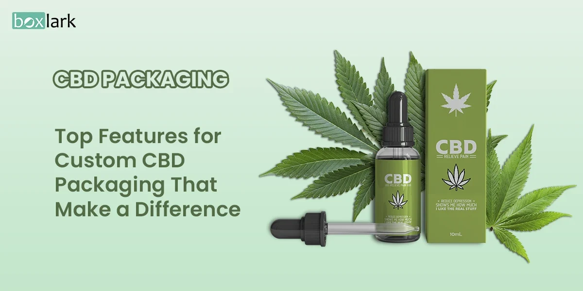 Key Features of Custom CBD Packaging | Enhance Your Brand | BoxLark