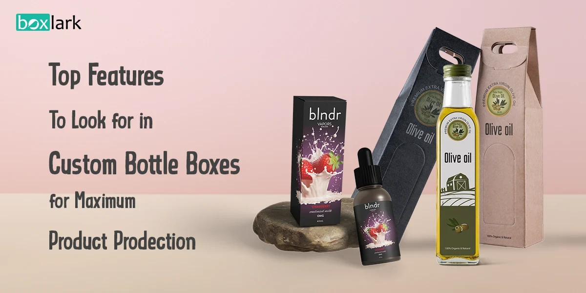Top Features of Custom Bottle Boxes | Secure Your Products with Style