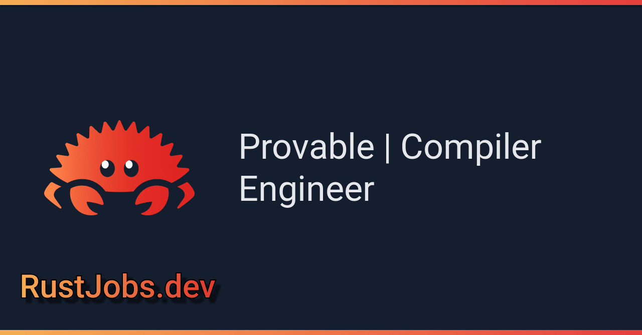 Provable | Compiler Engineer | RustJobs.dev