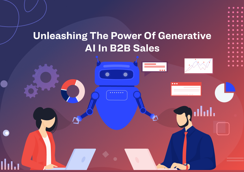 Unleashing the Power of Generative AI in B2B Sales