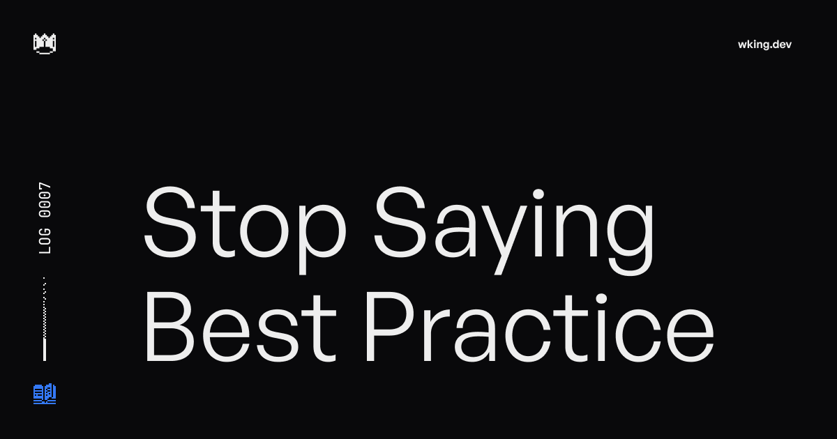 Stop Saying Best Practice