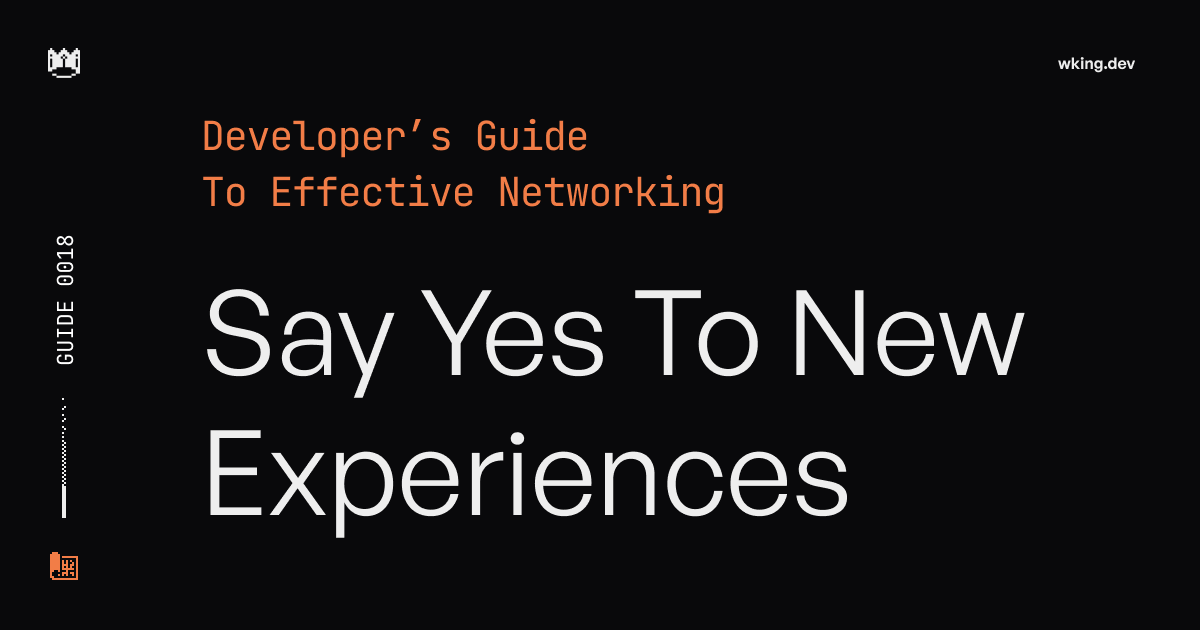 Just Say Yes – Developer's Guide To Effective Networking